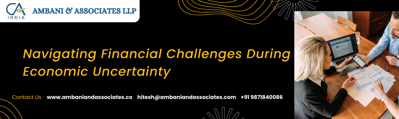 Navigating Financial Challenges During Economic Uncertainty Navigating Financial Challenges During Economic Uncertainty