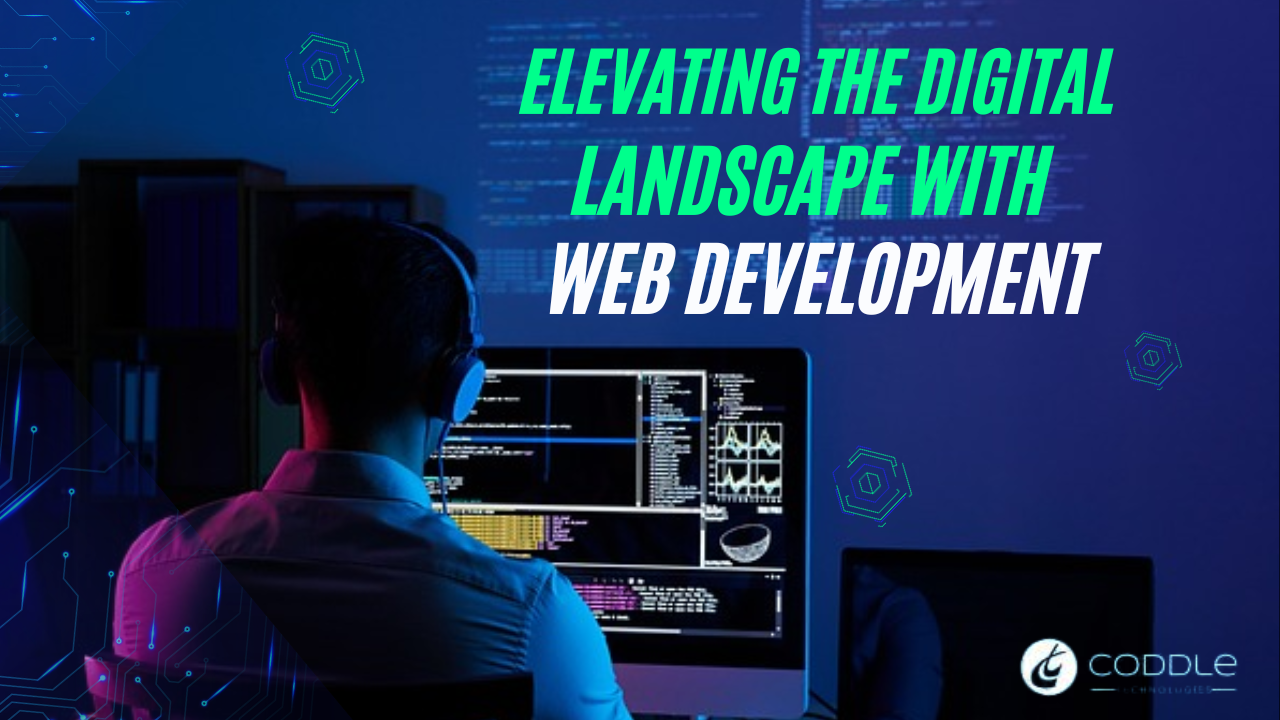 Elevating the Digital Landscape with Web Development Elevating the Digital Landscape with Web Development
