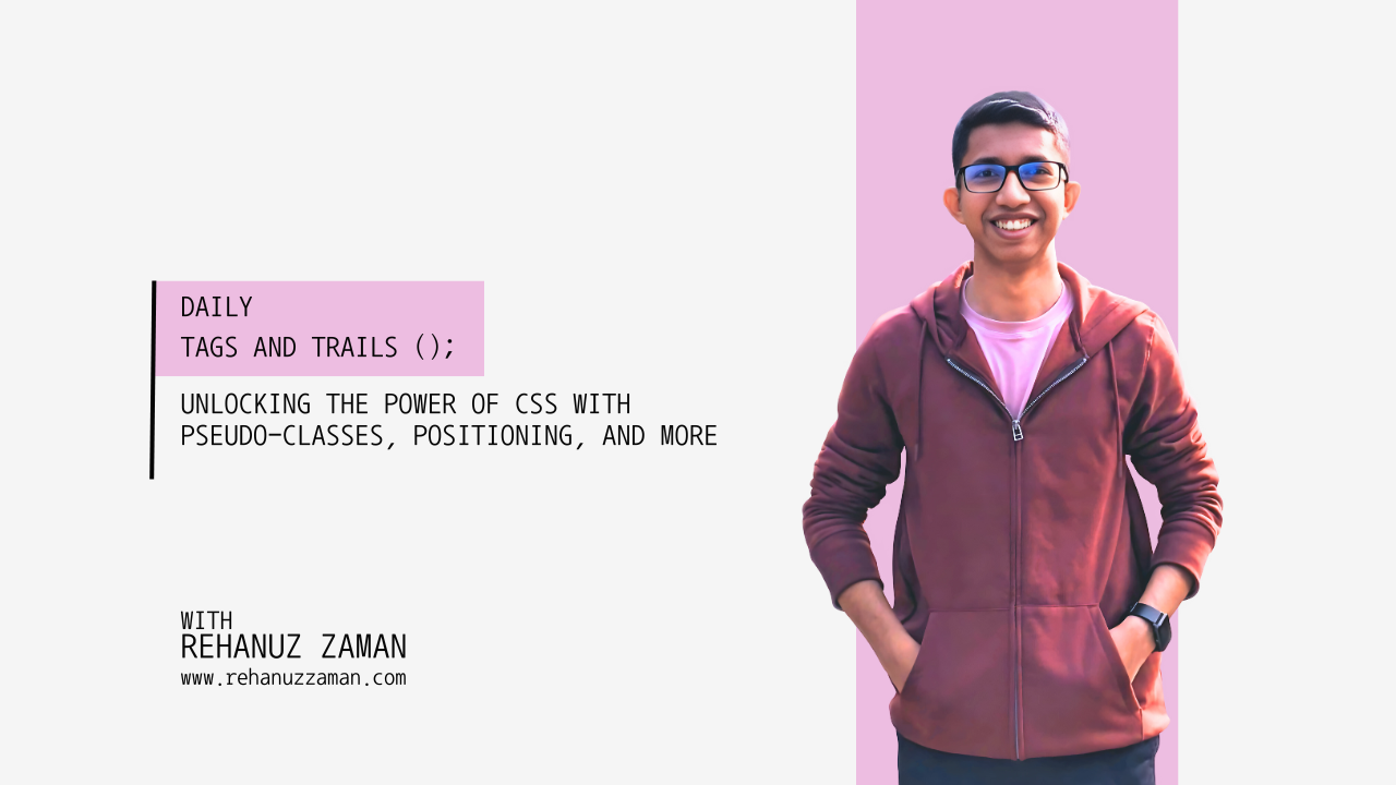 Unlocking the Power of CSS with Pseudo-Classes, Positioning, and More Unlocking the Power of CSS with Pseudo-Classes, Positioning, and More