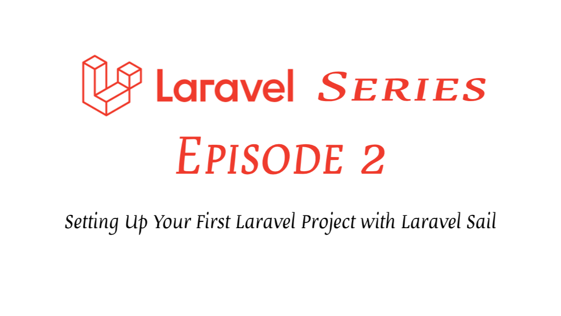 Setting Up Your First Laravel Project with Laravel Sail Setting Up Your First Laravel Project with Laravel Sail