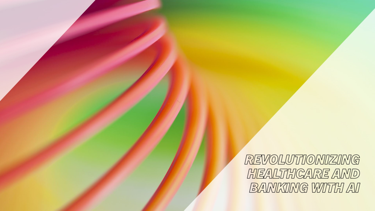 Harnessing AI and Generative AI to Transform Healthcare and Banking Harnessing AI and Generative AI to Transform Healthcare and Banking