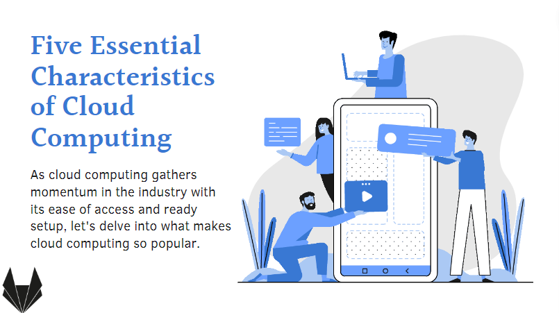 Five Essential Characteristics of Cloud Computing Five Essential Characteristics of Cloud Computing