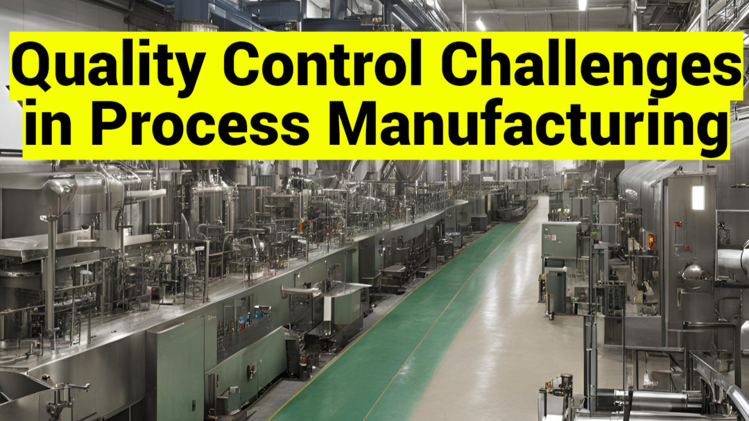 Overcoming Quality Control Challenges in Process Manufacturing ... Overcoming Quality Control Challenges in Process Manufacturing ...