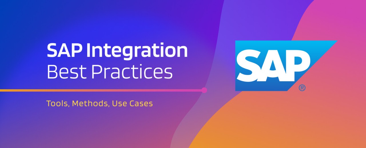 SAP Integration Best Practices – Tools, Methods & Use Cases SAP Integration Best Practices – Tools, Methods & Use Cases