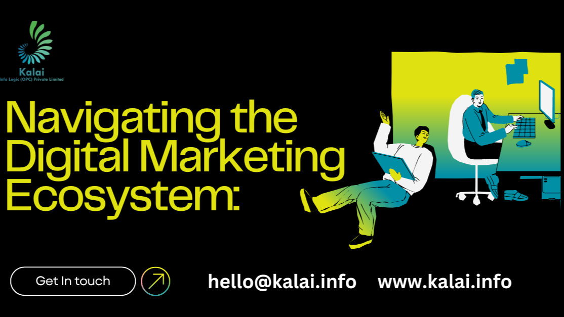 Navigating the Digital Marketing Ecosystem: A Comprehensive Guide Navigating the Digital Marketing Ecosystem: A Comprehensive Guide