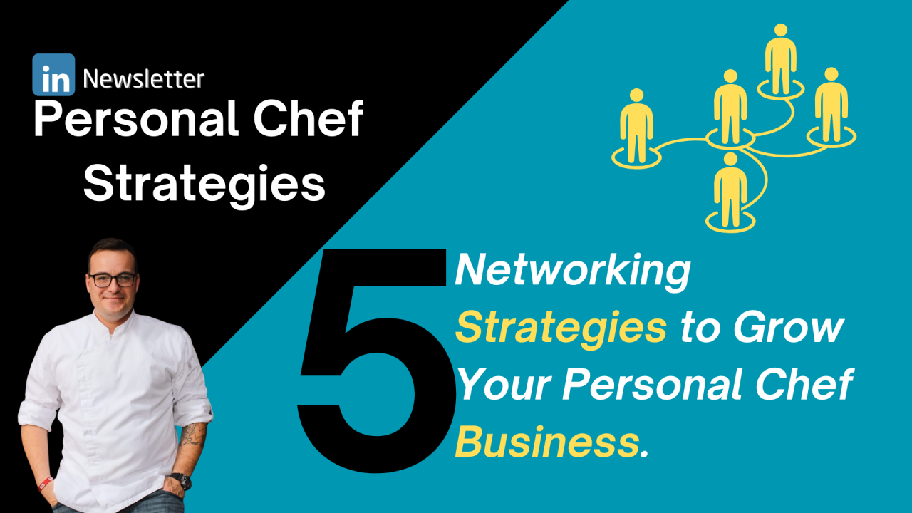 5 Networking Strategies to Grow Your Personal Chef Business 5 Networking Strategies to Grow Your Personal Chef Business