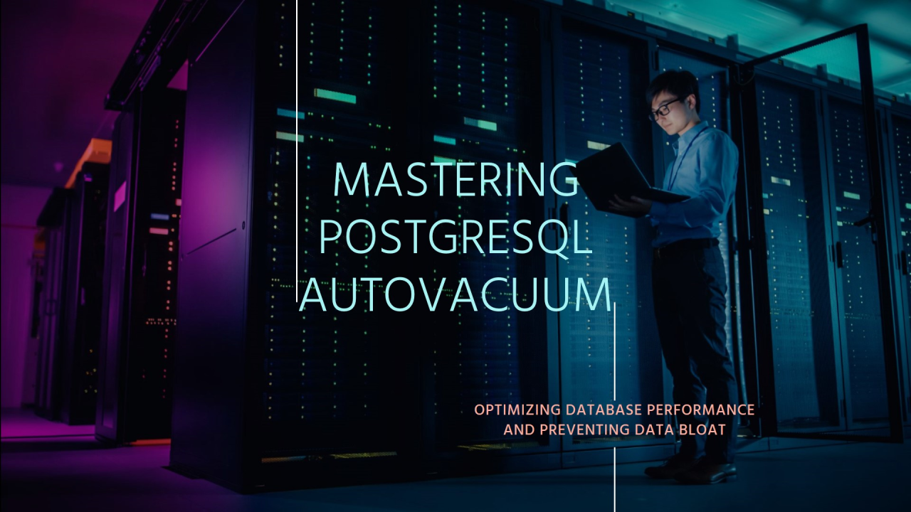 Understanding PostgreSQL Autovacuum Understanding PostgreSQL Autovacuum