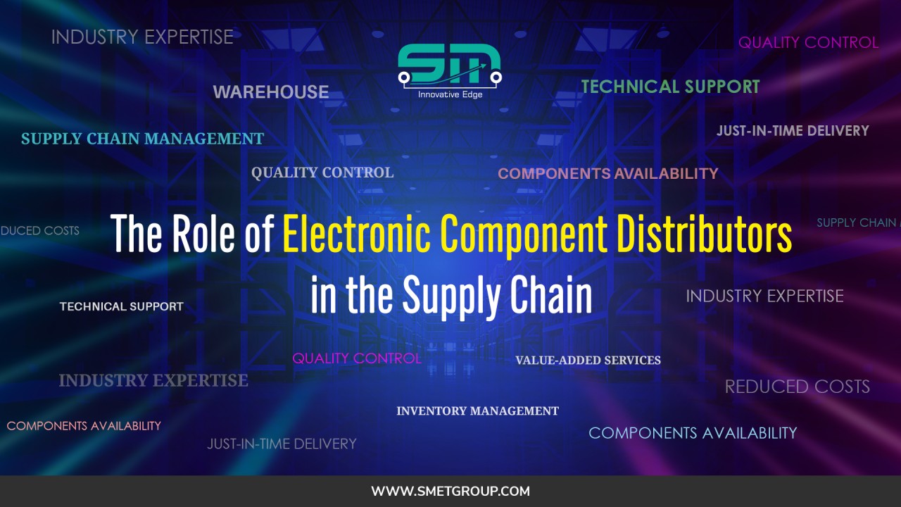 The Role of Electronic Component Distributors in the Supply Chain The Role of Electronic Component Distributors in the Supply Chain