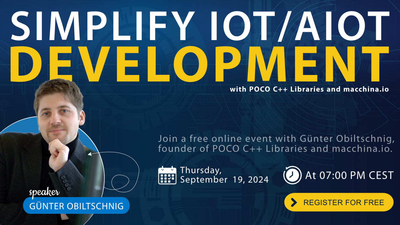 Simplify IoT Development with POCO C++ Libraries Simplify IoT Development with POCO C++ Libraries
