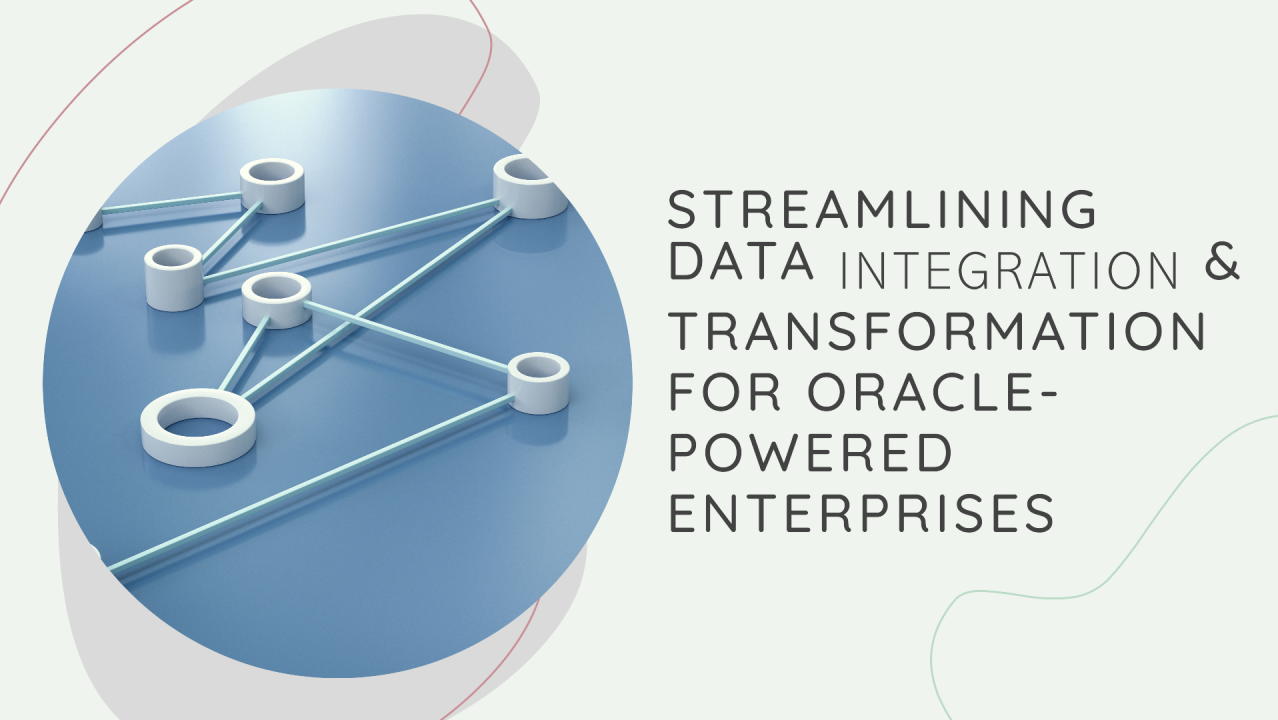 Streamlining Data Integration and Transformation for Oracle-Powered ... Streamlining Data Integration and Transformation for Oracle-Powered ...