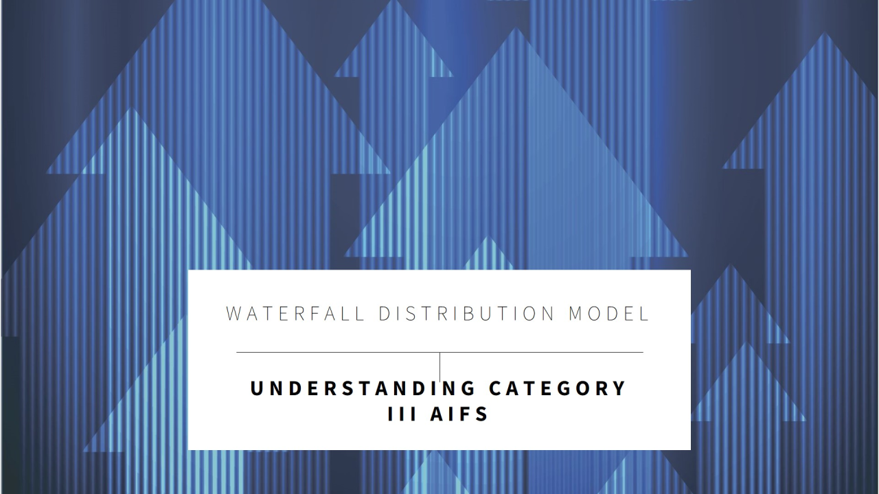 Mastering Waterfall Distribution in Category III AIF Mastering Waterfall Distribution in Category III AIF