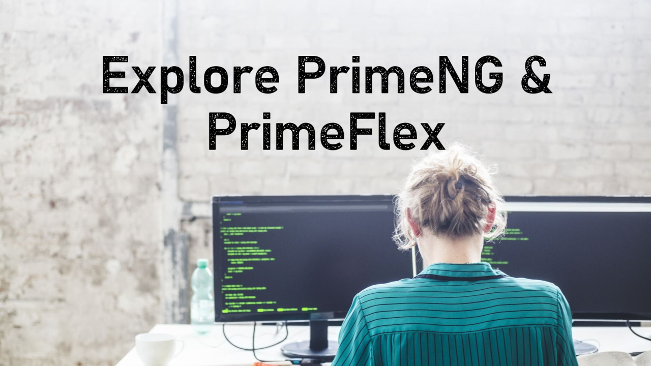 Getting Started with PrimeNG and PrimeFlex in Angular Getting Started with PrimeNG and PrimeFlex in Angular