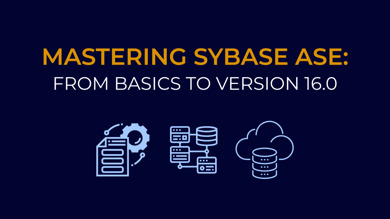 A Journey Through Databases: The Story Behind Mastering Sybase ASE ... A Journey Through Databases: The Story Behind Mastering Sybase ASE ...