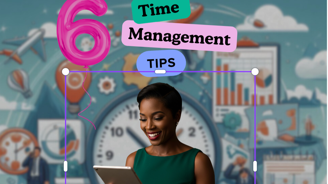 6 Time Management Tips 6 Time Management Tips