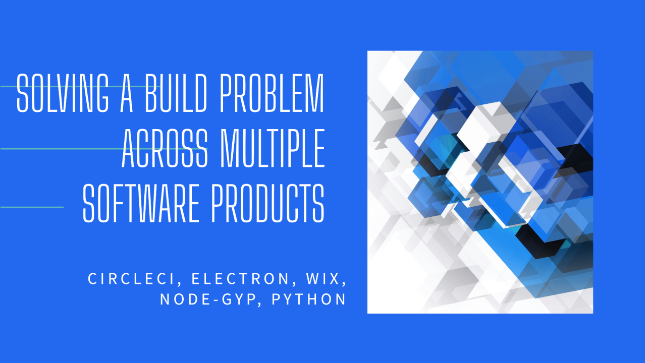The Intersection of CircleCI, Electron, Wix, Node-Gyp and Python: How I ... The Intersection of CircleCI, Electron, Wix, Node-Gyp and Python: How I ...