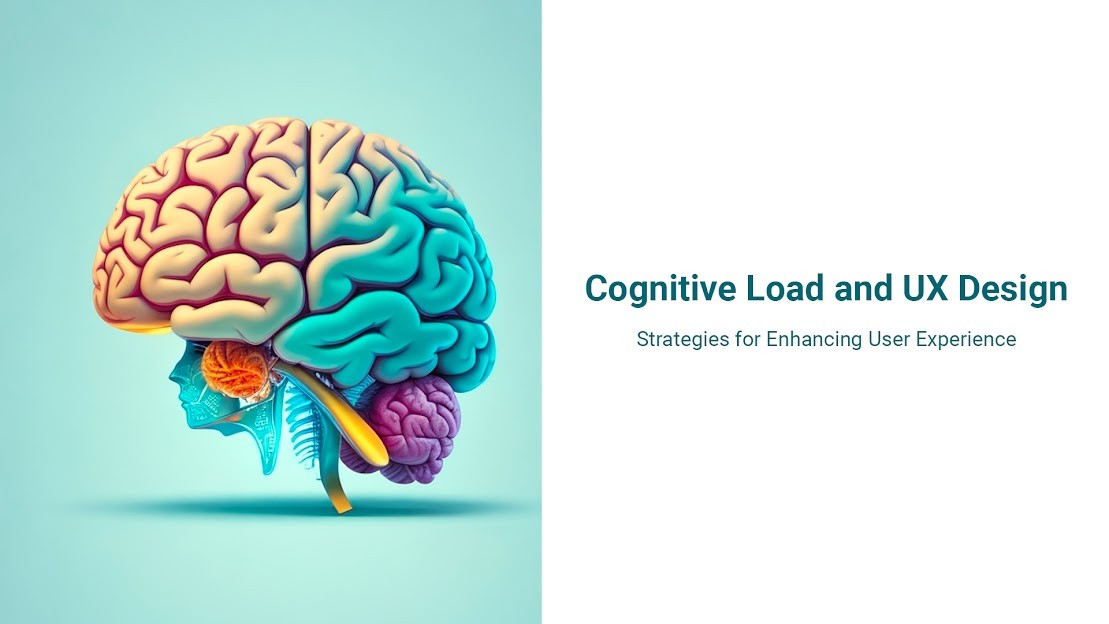 Cognitive Load and UX Design: Strategies for Enhancing User Experience Cognitive Load and UX Design: Strategies for Enhancing User Experience