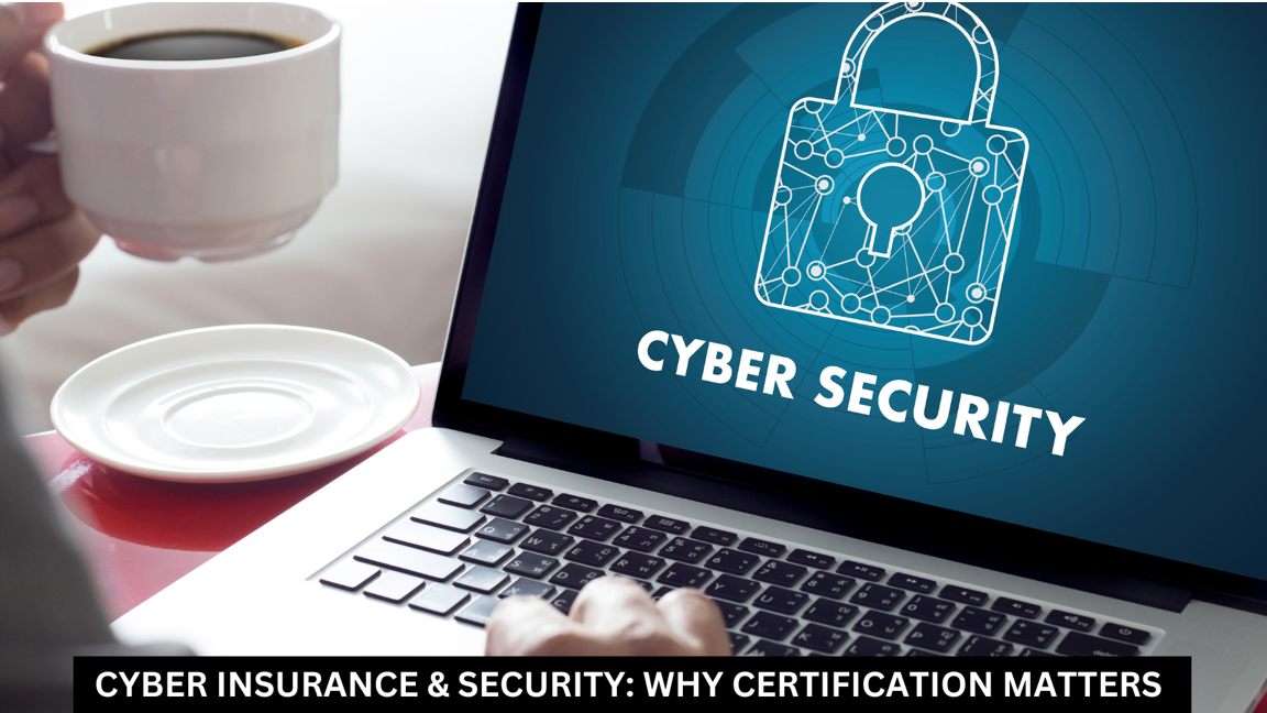 Cyber Insurance & Security: Why Certification Matters For MSPs Cyber Insurance & Security: Why Certification Matters For MSPs