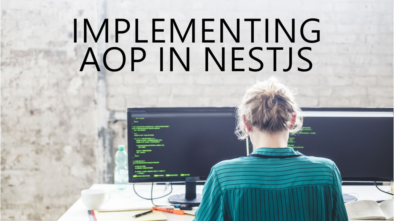 Implementing AOP in NestJS Implementing AOP in NestJS