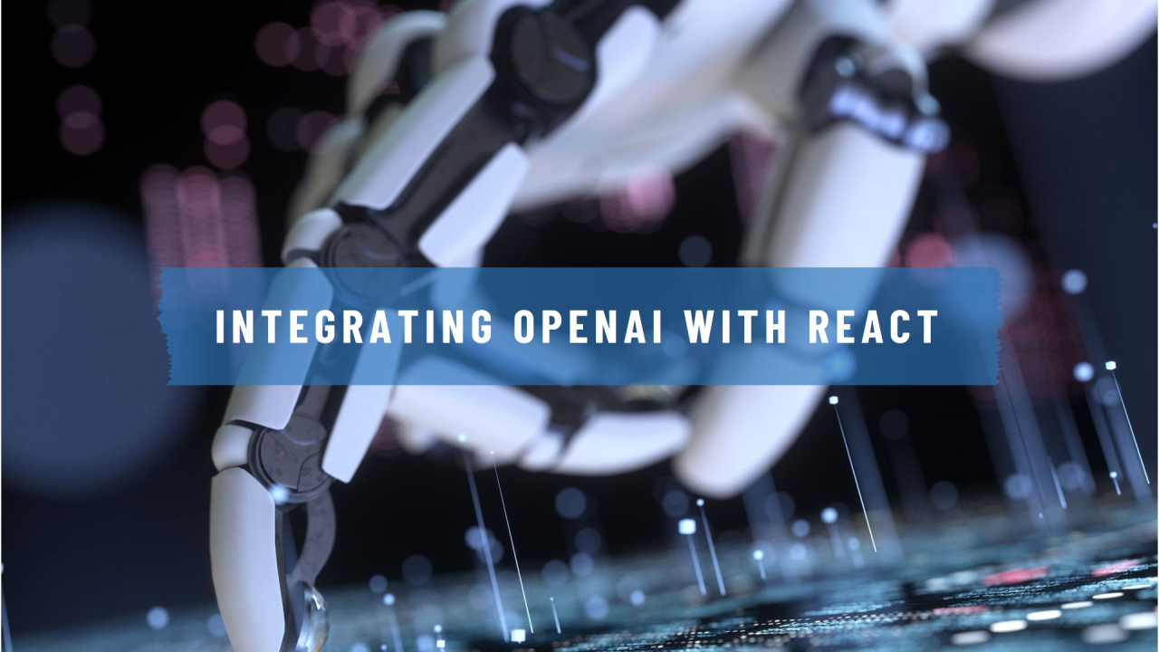 Integrating OpenAI with a React Application Integrating OpenAI with a React Application