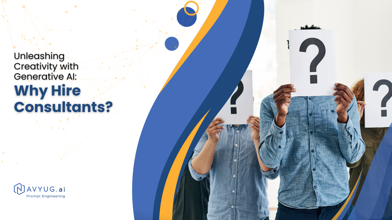 Unleashing Creativity with Generative AI: Why Hire Consultants? | Navyug.AI Unleashing Creativity with Generative AI: Why Hire Consultants? | Navyug.AI