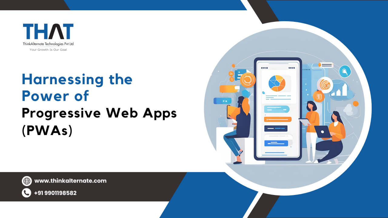 Harnessing the Power of Progressive Web Apps (PWAs) Harnessing the Power of Progressive Web Apps (PWAs)