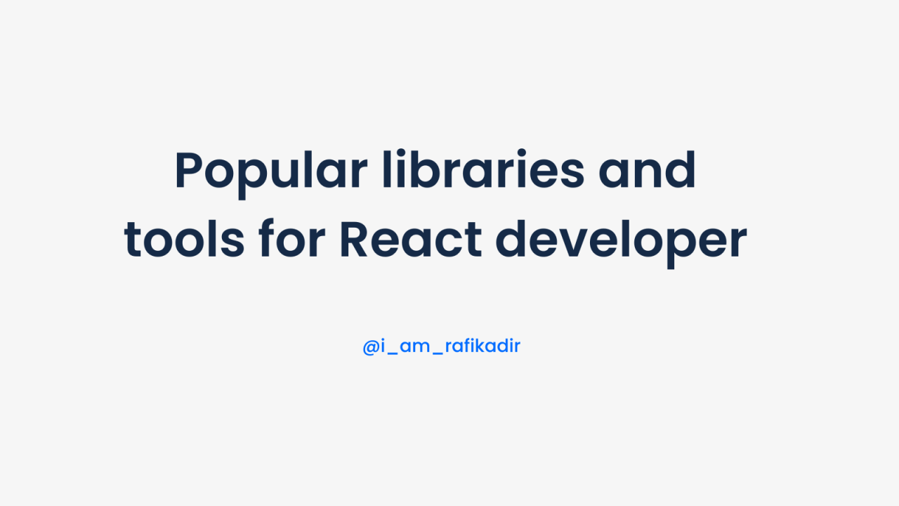 React libraries every frontend developer should know React libraries every frontend developer should know