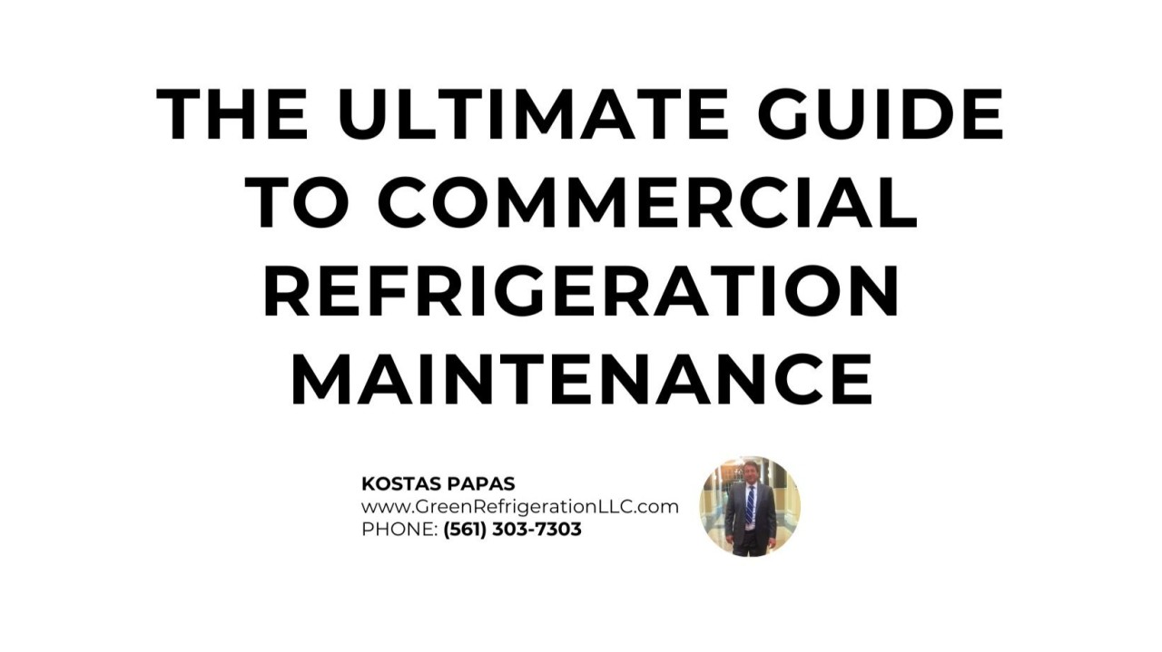 Ultimate Guide to Commercial Refrigeration Maintenance Ultimate Guide to Commercial Refrigeration Maintenance