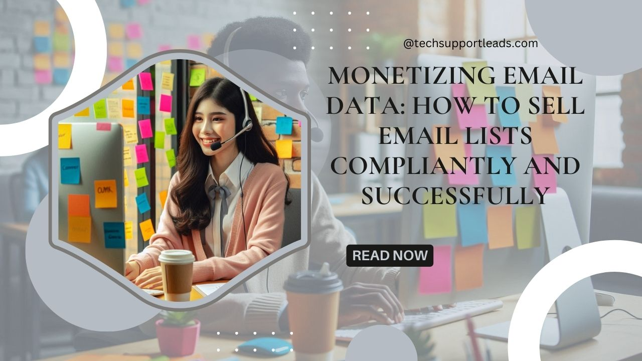 Monetizing Email Data: How to Sell Email Lists Compliantly and Successfully Monetizing Email Data: How to Sell Email Lists Compliantly and Successfully