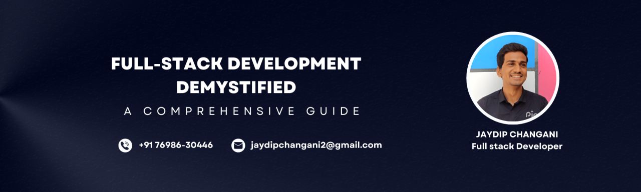 Full-Stack Development Demystified: A Comprehensive Guide Full-Stack Development Demystified: A Comprehensive Guide