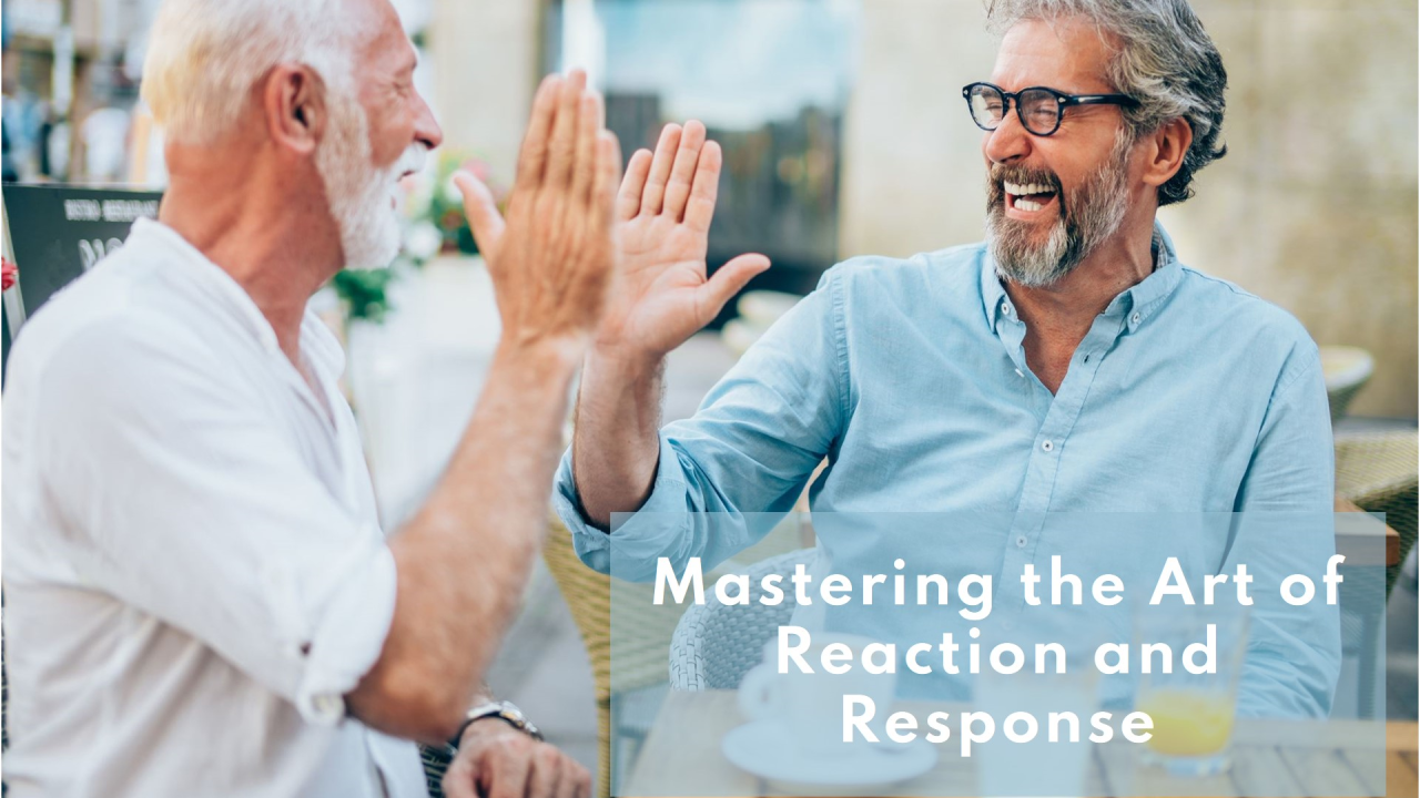 Mastering the Art of Reaction and Response: Navigating the Complexity ... Mastering the Art of Reaction and Response: Navigating the Complexity ...