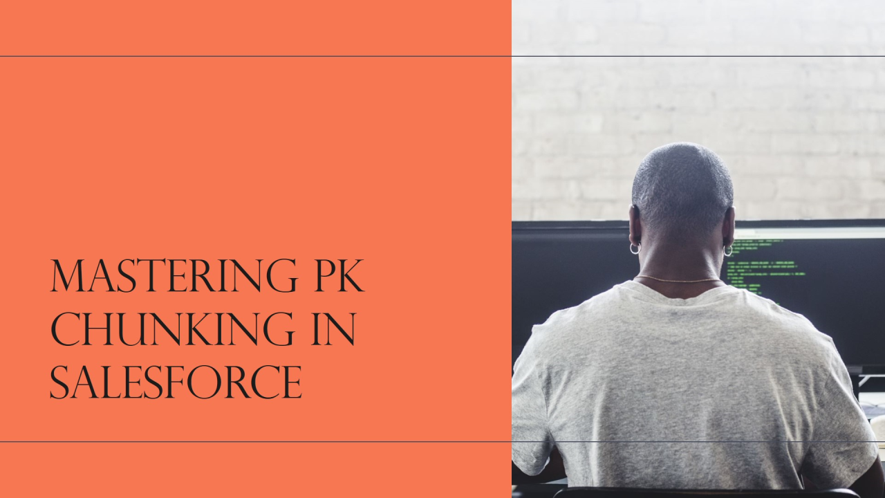 Master PK Chunking in Salesforce: Optimize Large Data Set Ma Master PK Chunking in Salesforce: Optimize Large Data Set Ma
