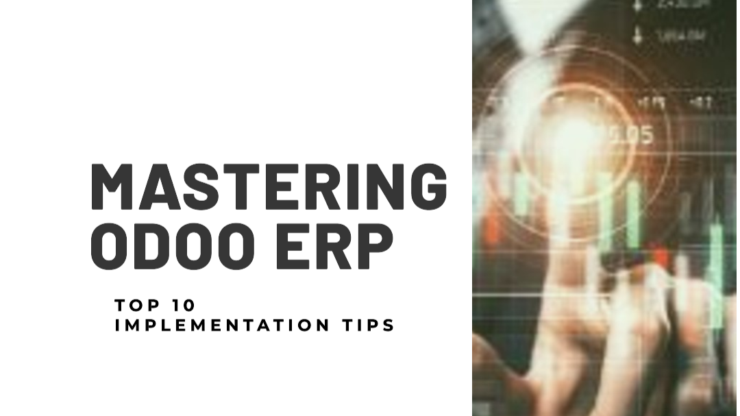 10 Essential Tips for a Successful Odoo ERP Implementation 10 Essential Tips for a Successful Odoo ERP Implementation