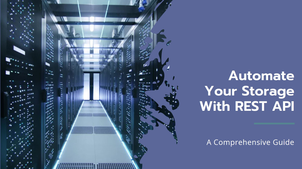 Integrating REST API in Storage for Automation: A Comprehensive Guide Integrating REST API in Storage for Automation: A Comprehensive Guide