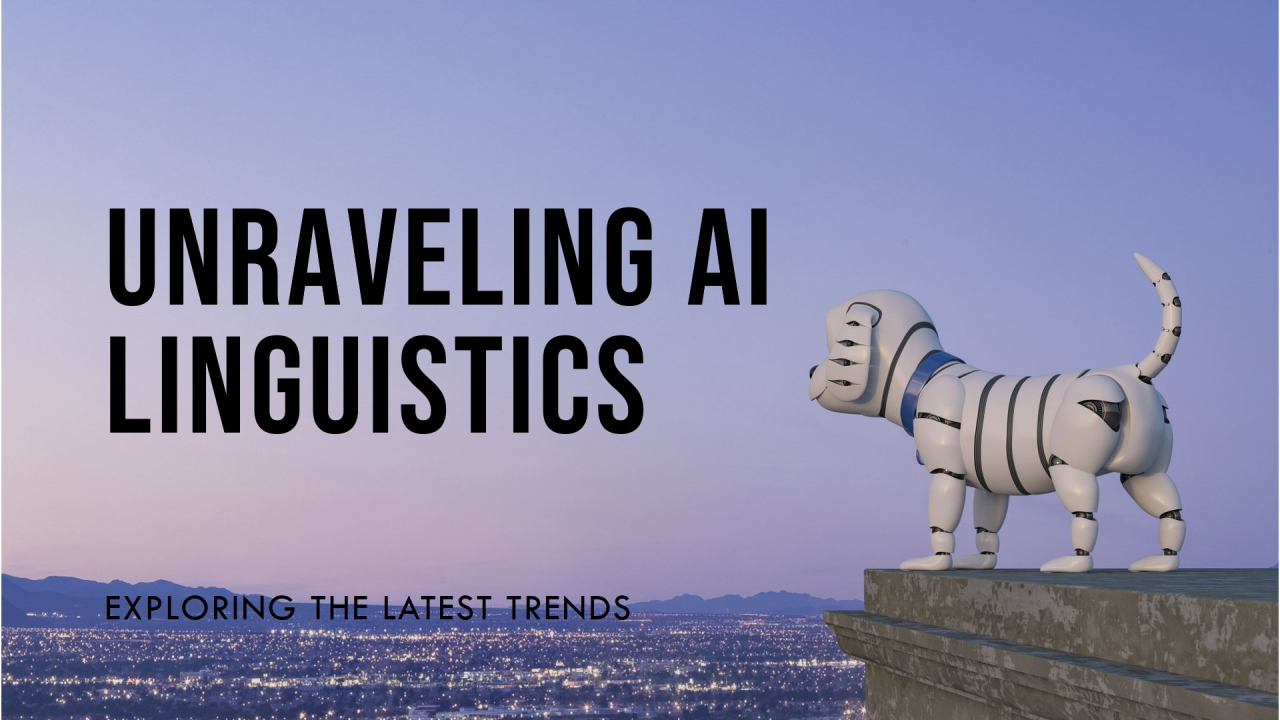 Breaking Down the Latest Trends in AI Linguistics Breaking Down the Latest Trends in AI Linguistics