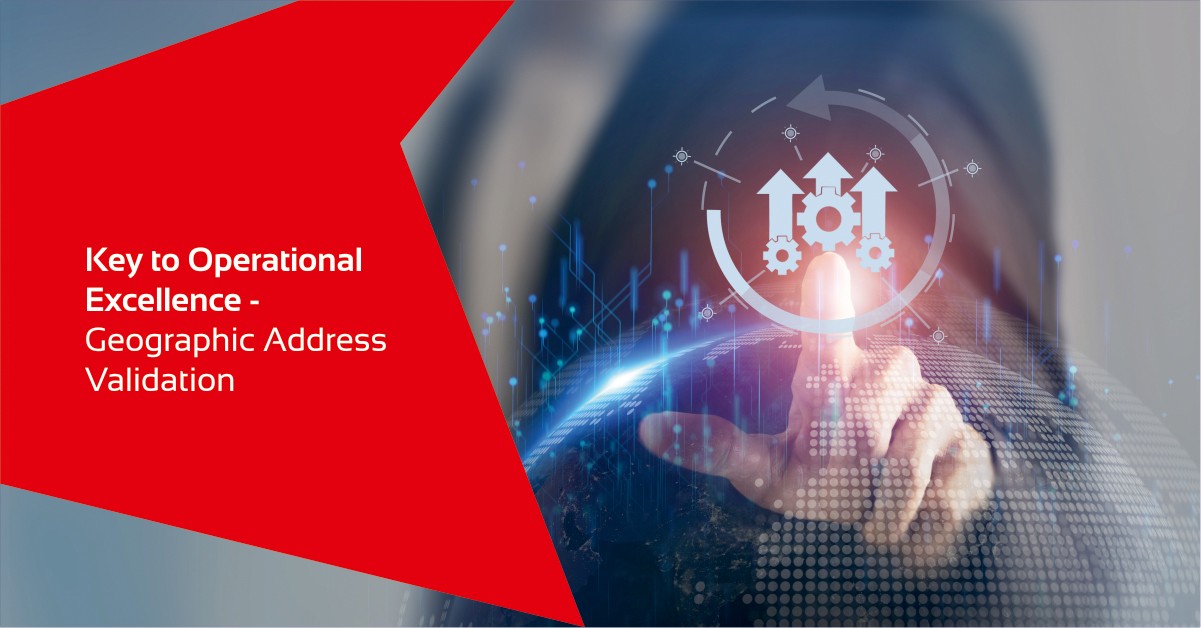 Unlocking Business Efficiency with Advanced Geographic Address Validation Unlocking Business Efficiency with Advanced Geographic Address Validation