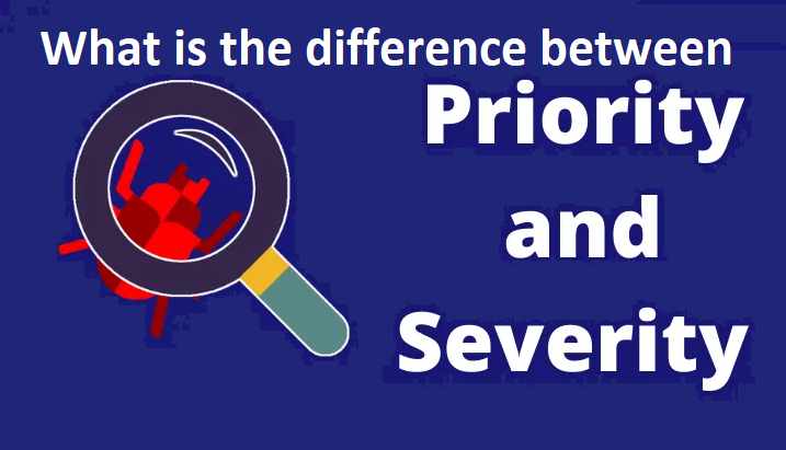 What is the difference between Severity and Priority..? | SANKAR NAYAK What is the difference between Severity and Priority..? | SANKAR NAYAK