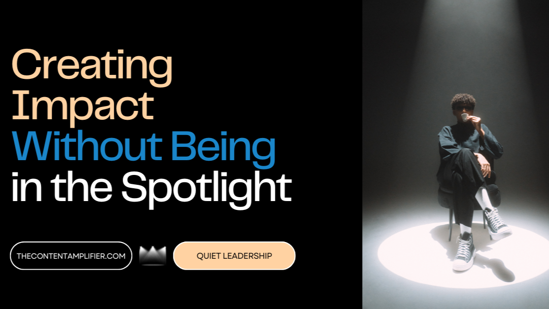 Creating Impact in 2025 Without Being in the Spotlight Creating Impact in 2025 Without Being in the Spotlight