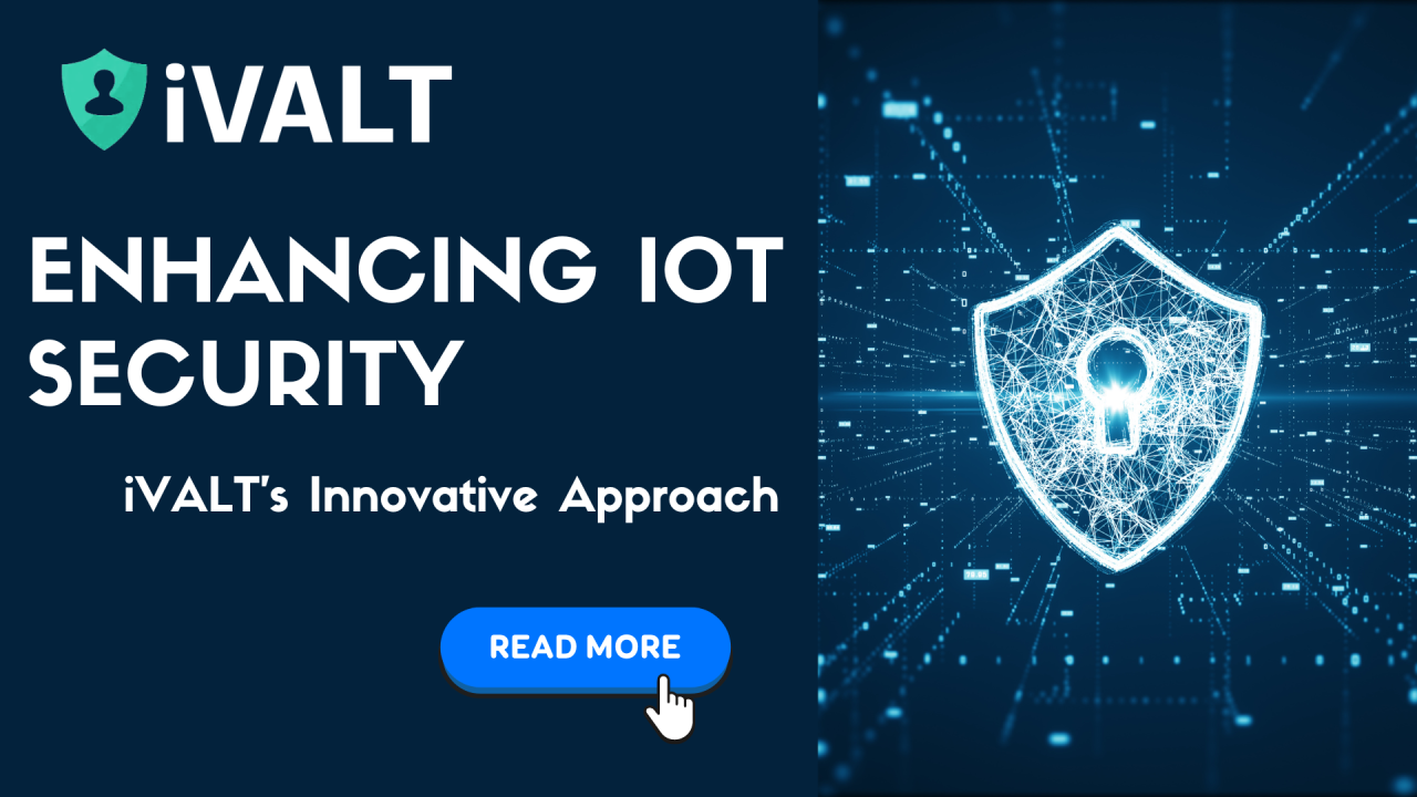 🌐 Enhancing IoT Security: iVALT's Innovative Approach 🔐 🌐 Enhancing IoT Security: iVALT's Innovative Approach 🔐