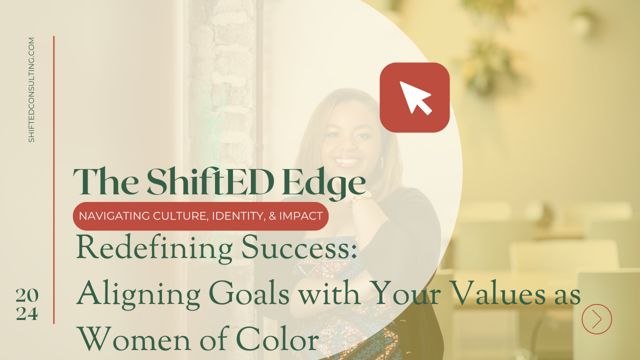 Redefining Success: Aligning Goals with Your Values as Women of Color Redefining Success: Aligning Goals with Your Values as Women of Color