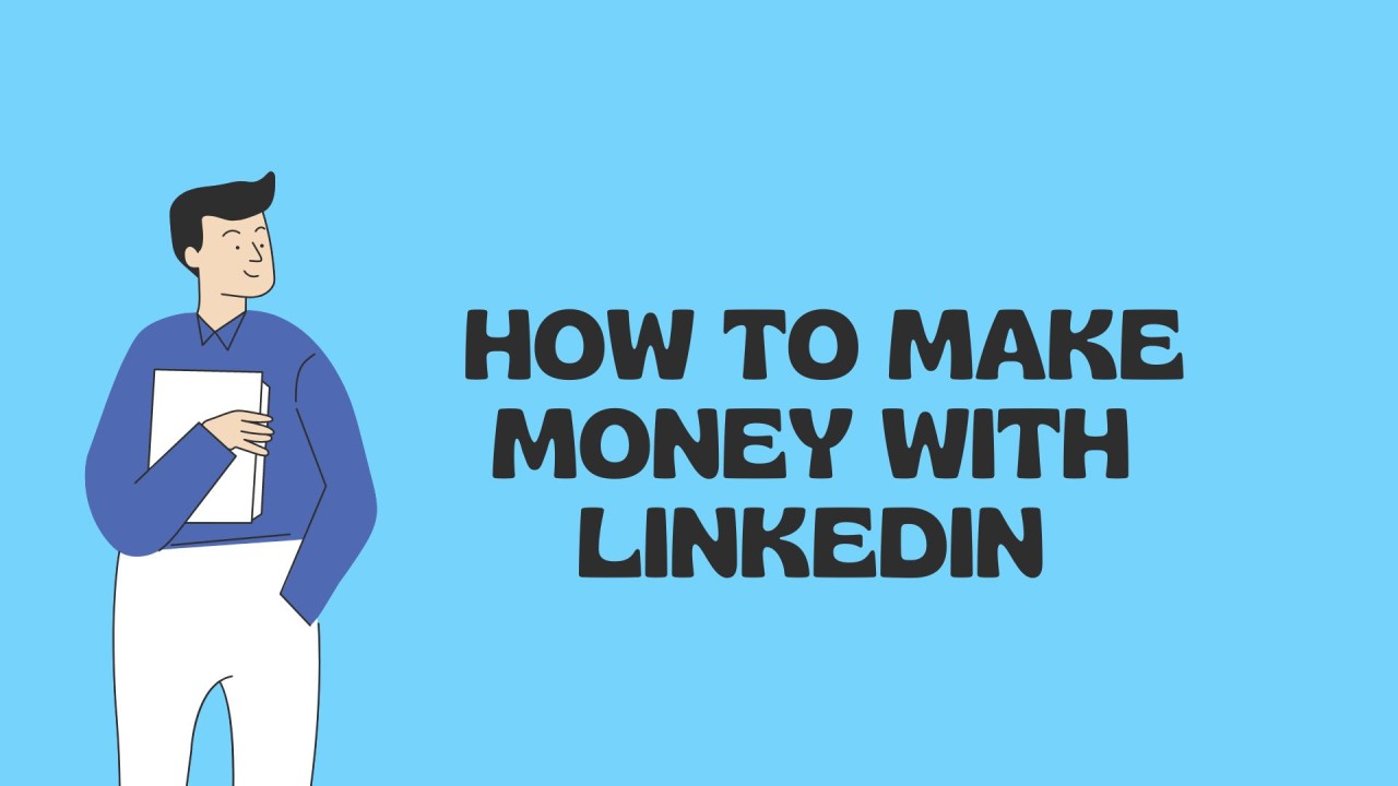 How To Make Money With LinkedIn How To Make Money With LinkedIn