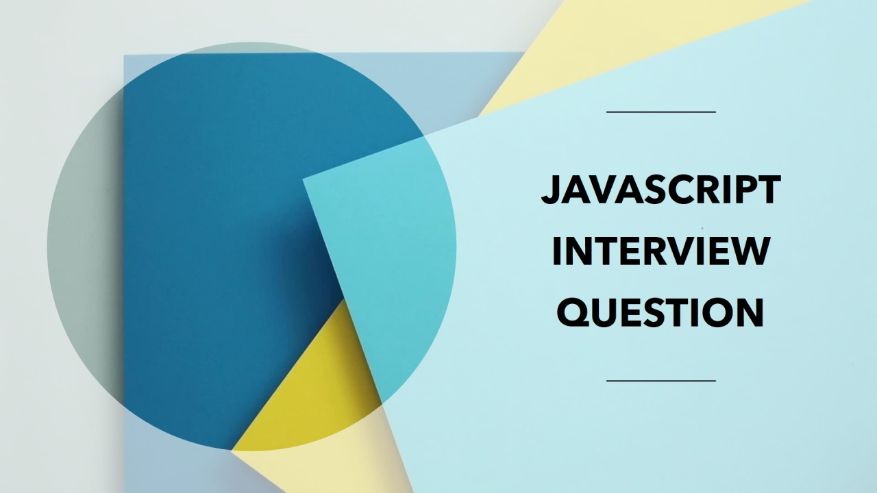 JavaScript interview question JavaScript interview question