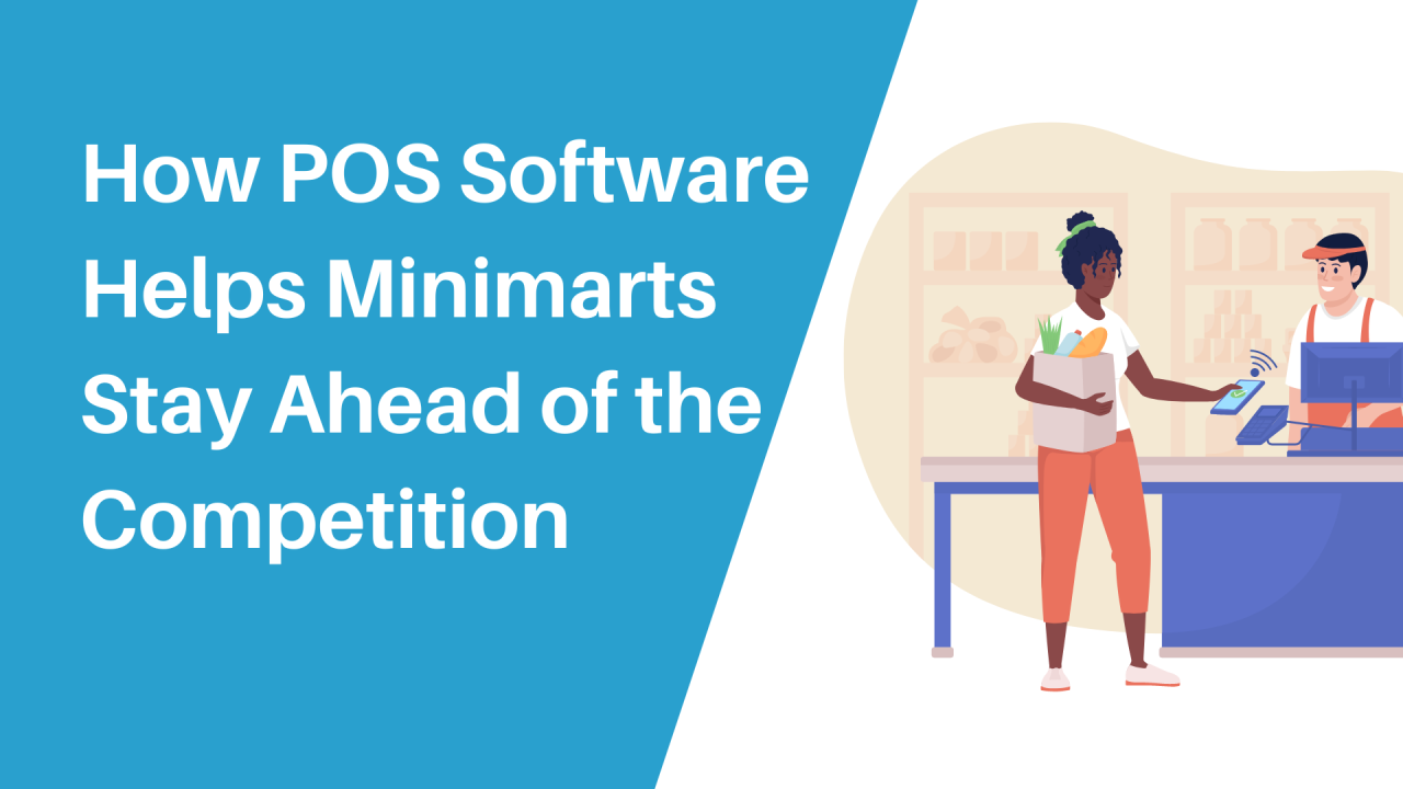 How POS Software Can Help Minimarts Stay Ahead | ClearTEQ How POS Software Can Help Minimarts Stay Ahead | ClearTEQ