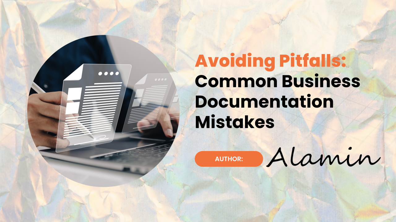 Avoiding Pitfalls: Common Business Documentation Mistakes | Alamin Pranto Avoiding Pitfalls: Common Business Documentation Mistakes | Alamin Pranto