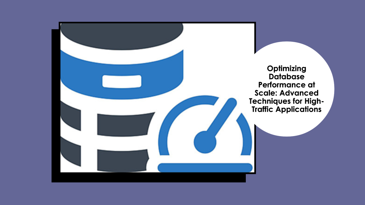 Optimizing Database Performance at Scale: Advanced Techniques for High ... Optimizing Database Performance at Scale: Advanced Techniques for High ...