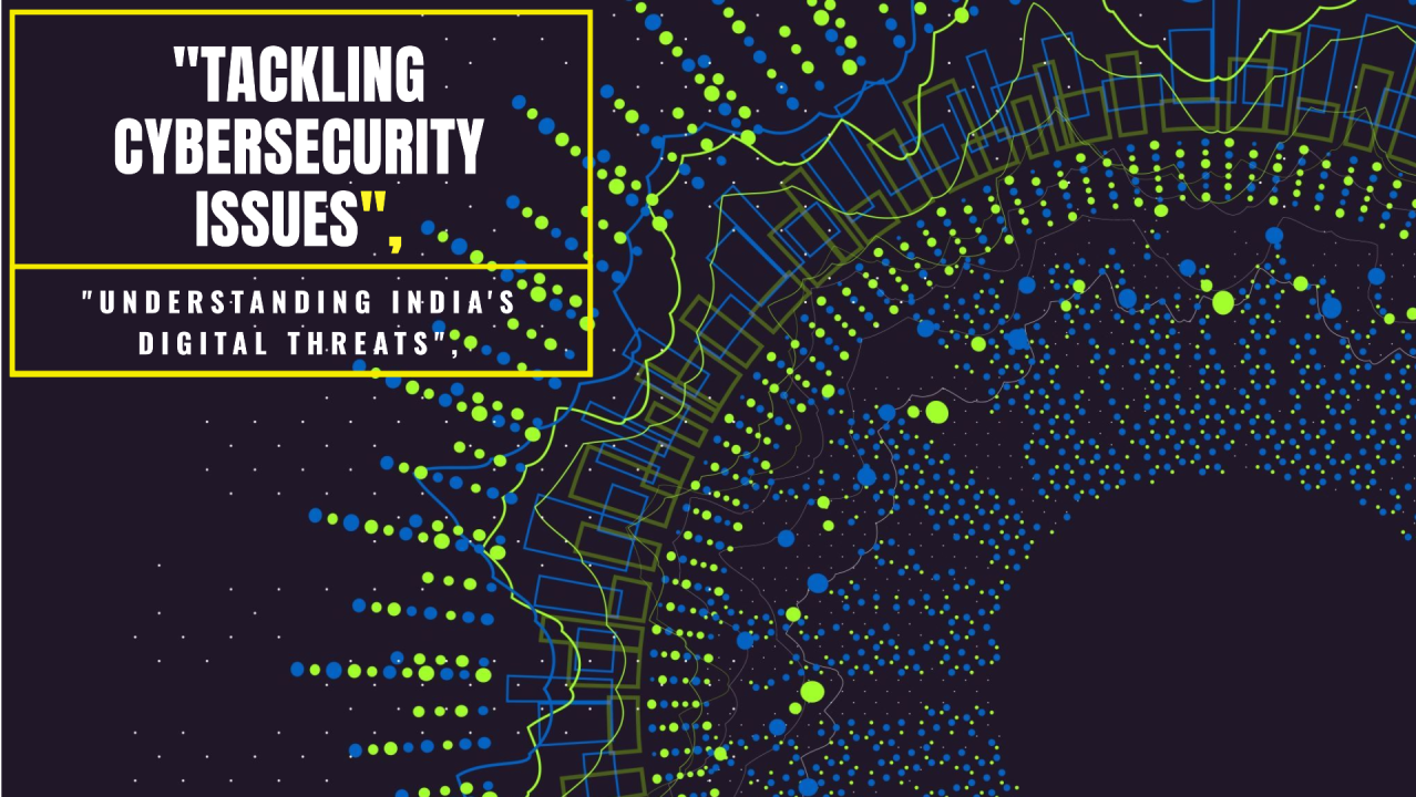 Cybersecurity Challenges in India Cybersecurity Challenges in India