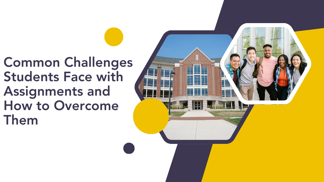 Common Challenges Students Face with Assignments and How to Common Challenges Students Face with Assignments and How to