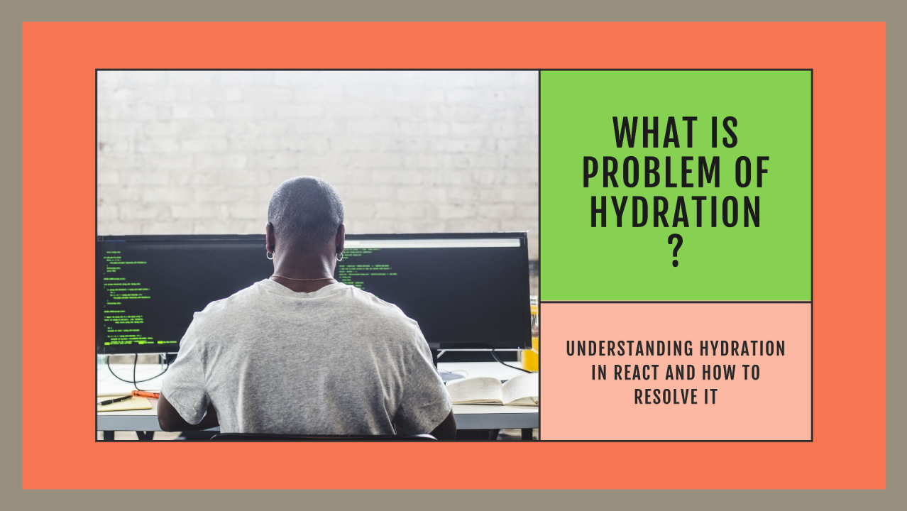 Understanding Hydration in React and How to Resolve It Understanding Hydration in React and How to Resolve It