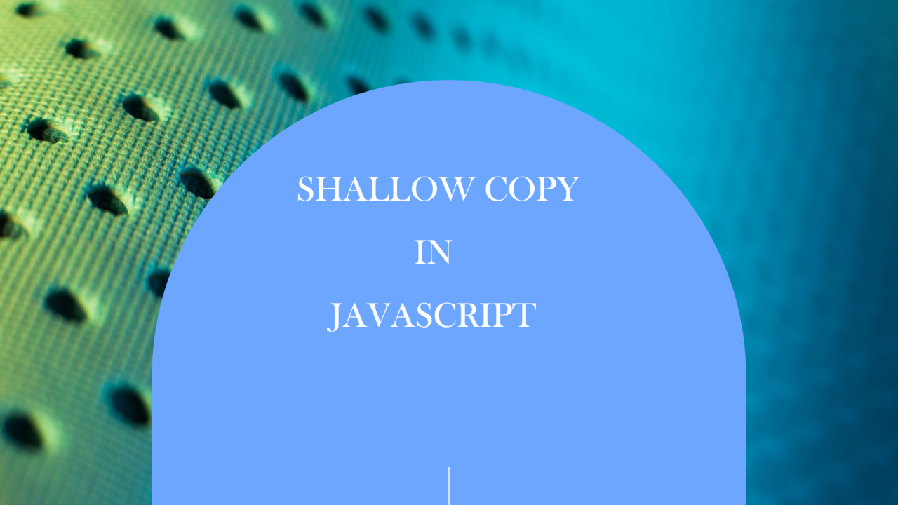 Shallow copy in JavaScript Shallow copy in JavaScript