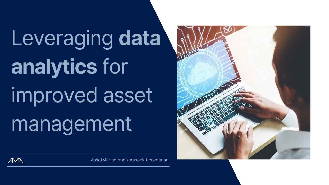 Leveraging data analytics for improved asset management Leveraging data analytics for improved asset management