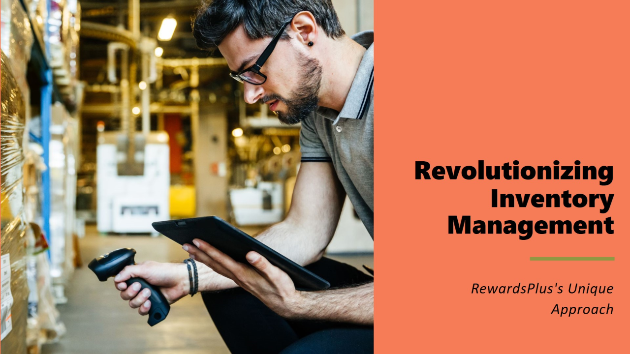 Revolutionizing Inventory Management: RewardsPlus’s Unique Approach Revolutionizing Inventory Management: RewardsPlus’s Unique Approach